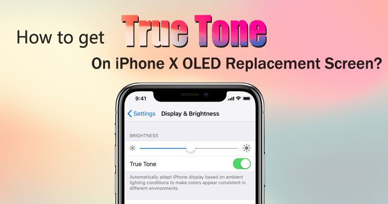 How To Get True Tone Function Back On Aftermarket Iphone X Oled Screen